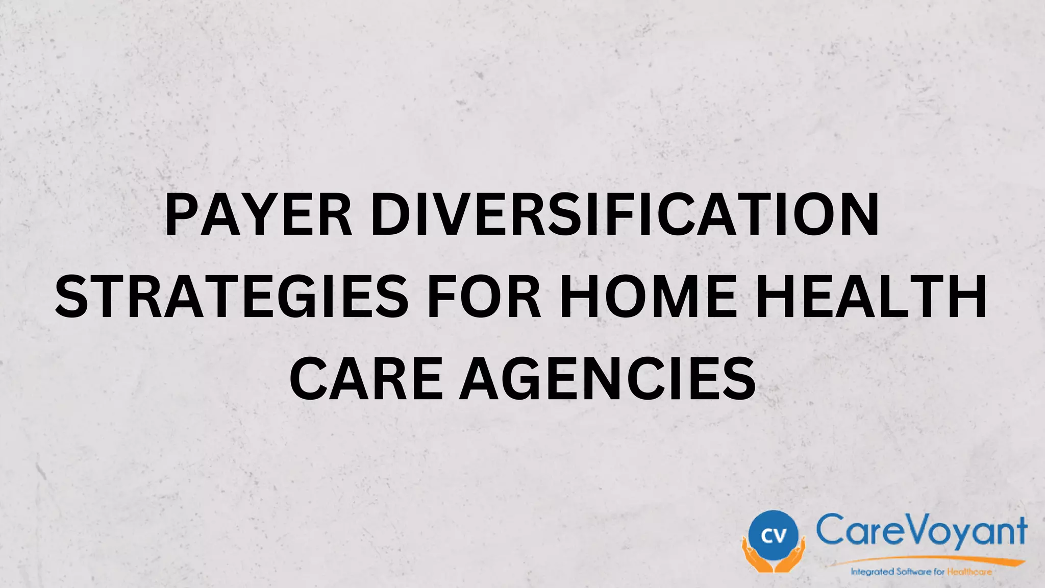 Payer Diversification Strategies for Home Health Care Agencies.pdf