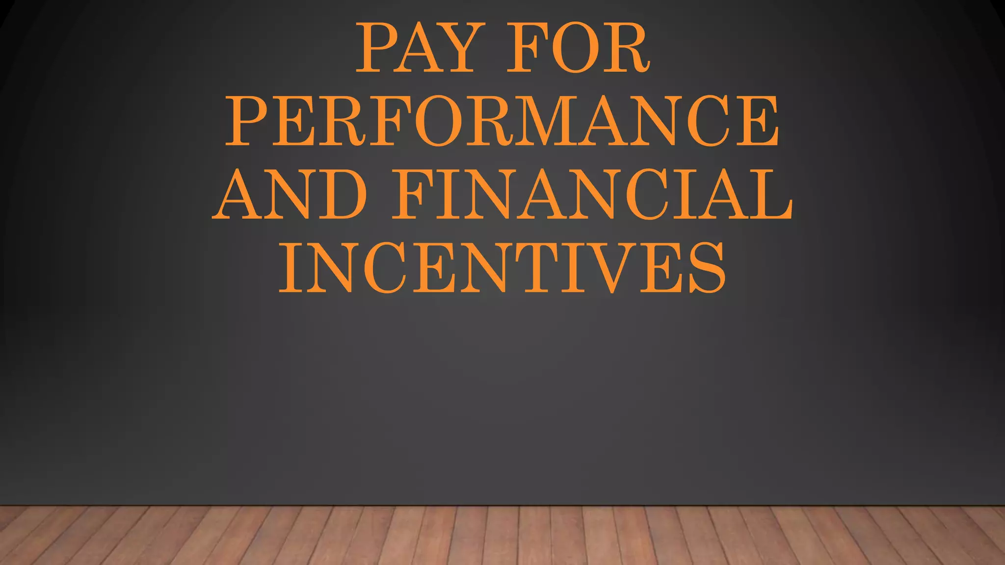 Pay for performance and financial incentives | PPTX