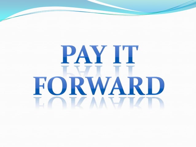 Pay it forward | PPT