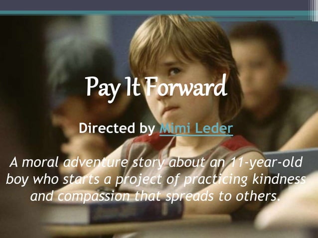 Pay it forward movie analysis | PPT | Substance Abuse | Diseases and ...