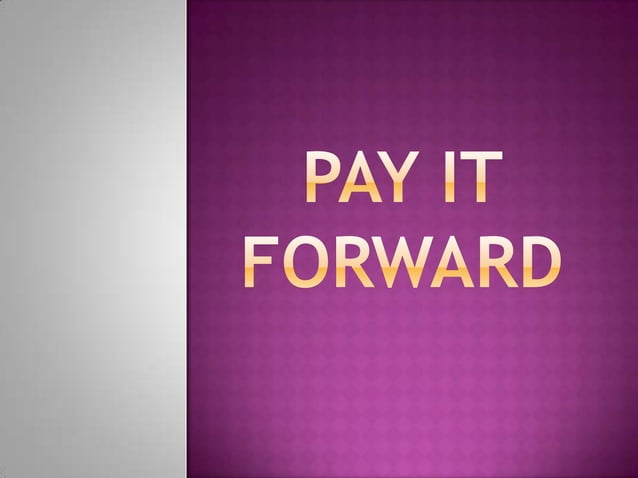 Pay it forward 3 a | PPTX