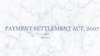 Payment settlement act 2007 | PPTX