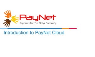Paynet Systems Cloud Payments Platform Introduction | PPTX