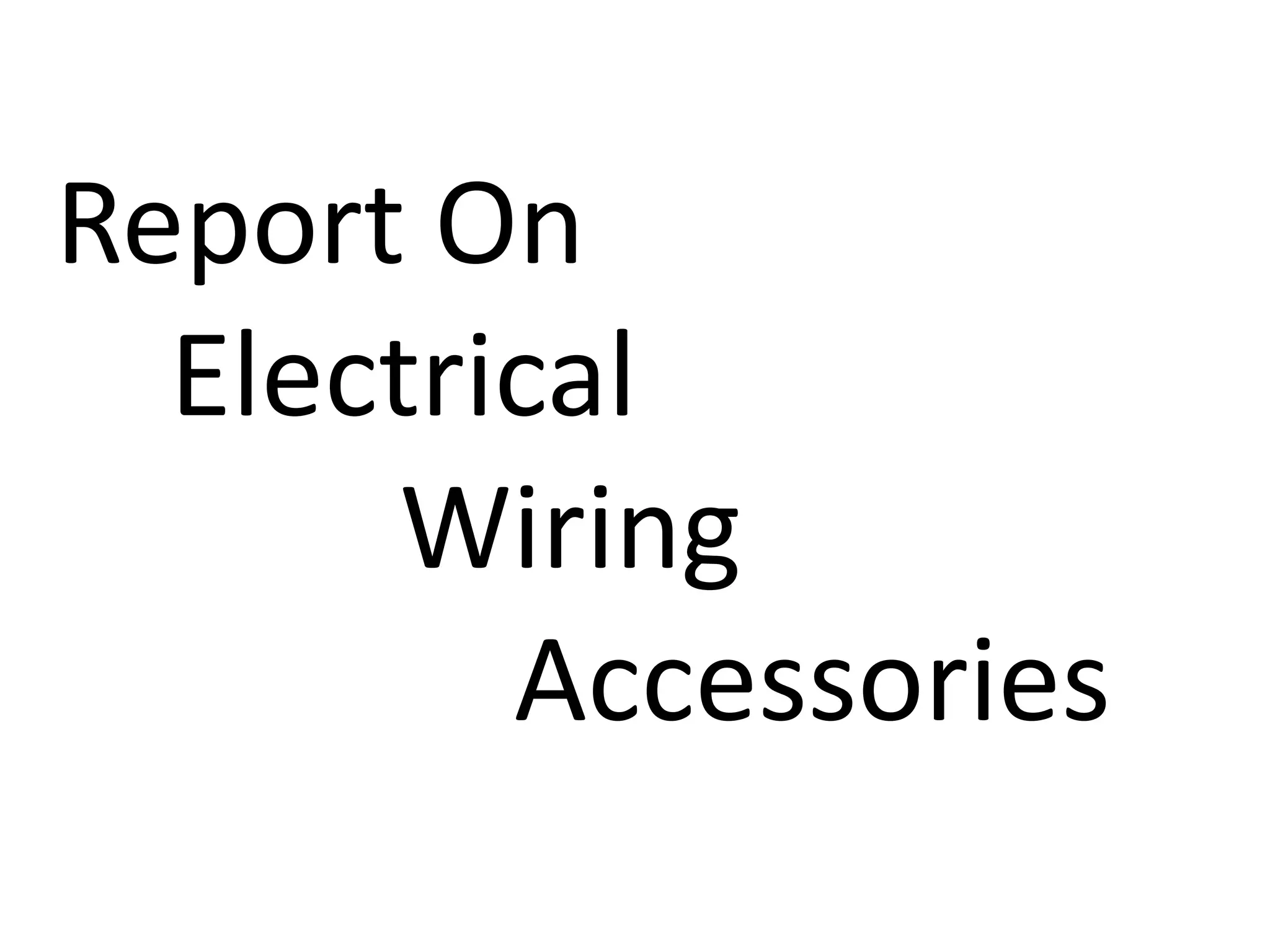 report on electrical wiring | PPTX