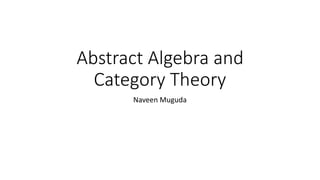 Abstract Algebra and Category Theory | PPT