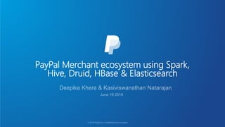 PayPal merchant ecosystem using Apache Spark, Hive, Druid, and HBase | PPT
