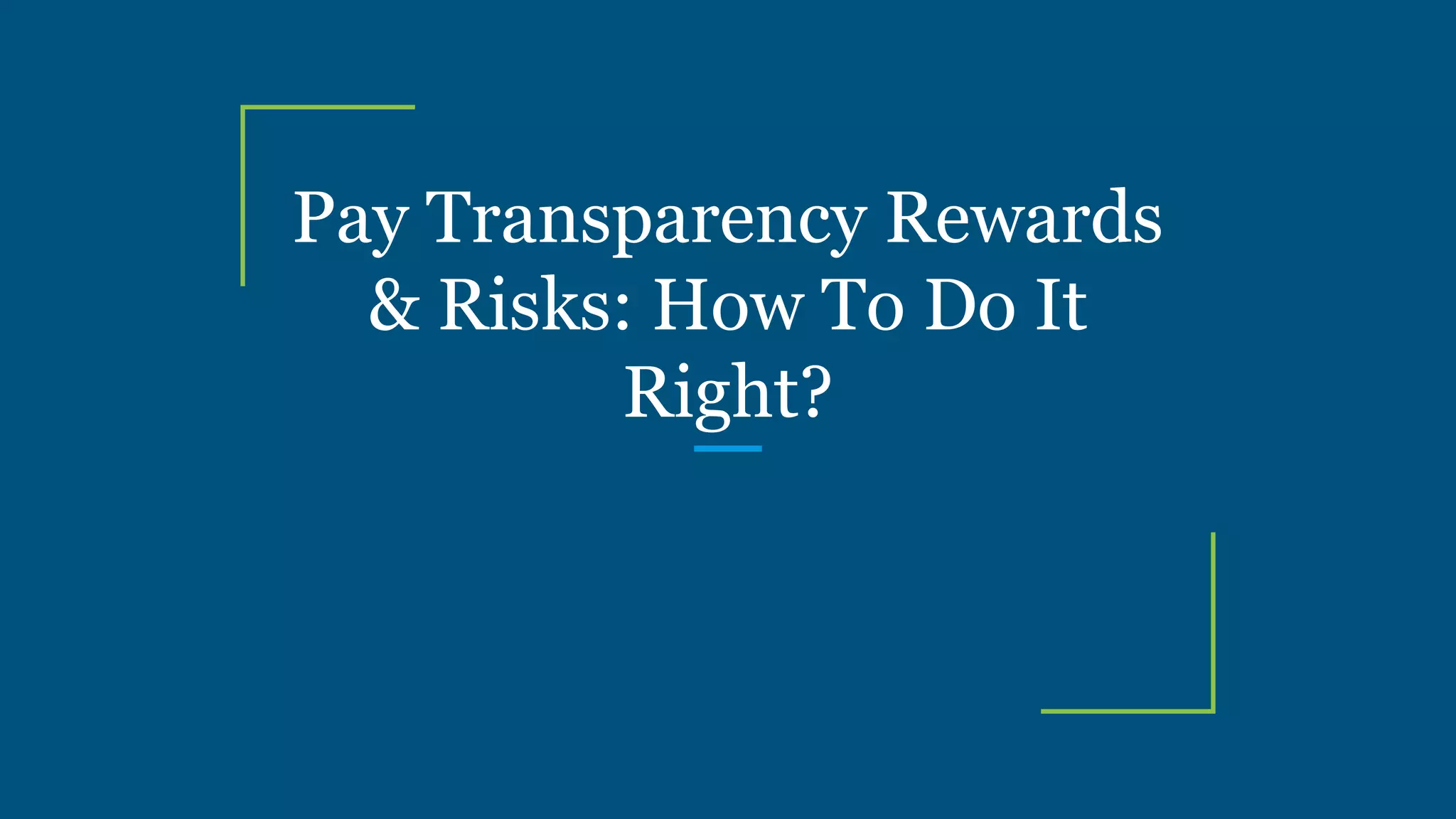 Pay Transparency Rewards & Risks_ How To Do It Right_.pdf