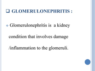 GLOMERULONEPHRITIS | PPTX