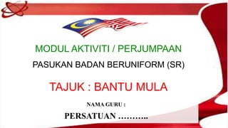PBB SR (MODUL 3 - BANTU MULA) (2).pptx
