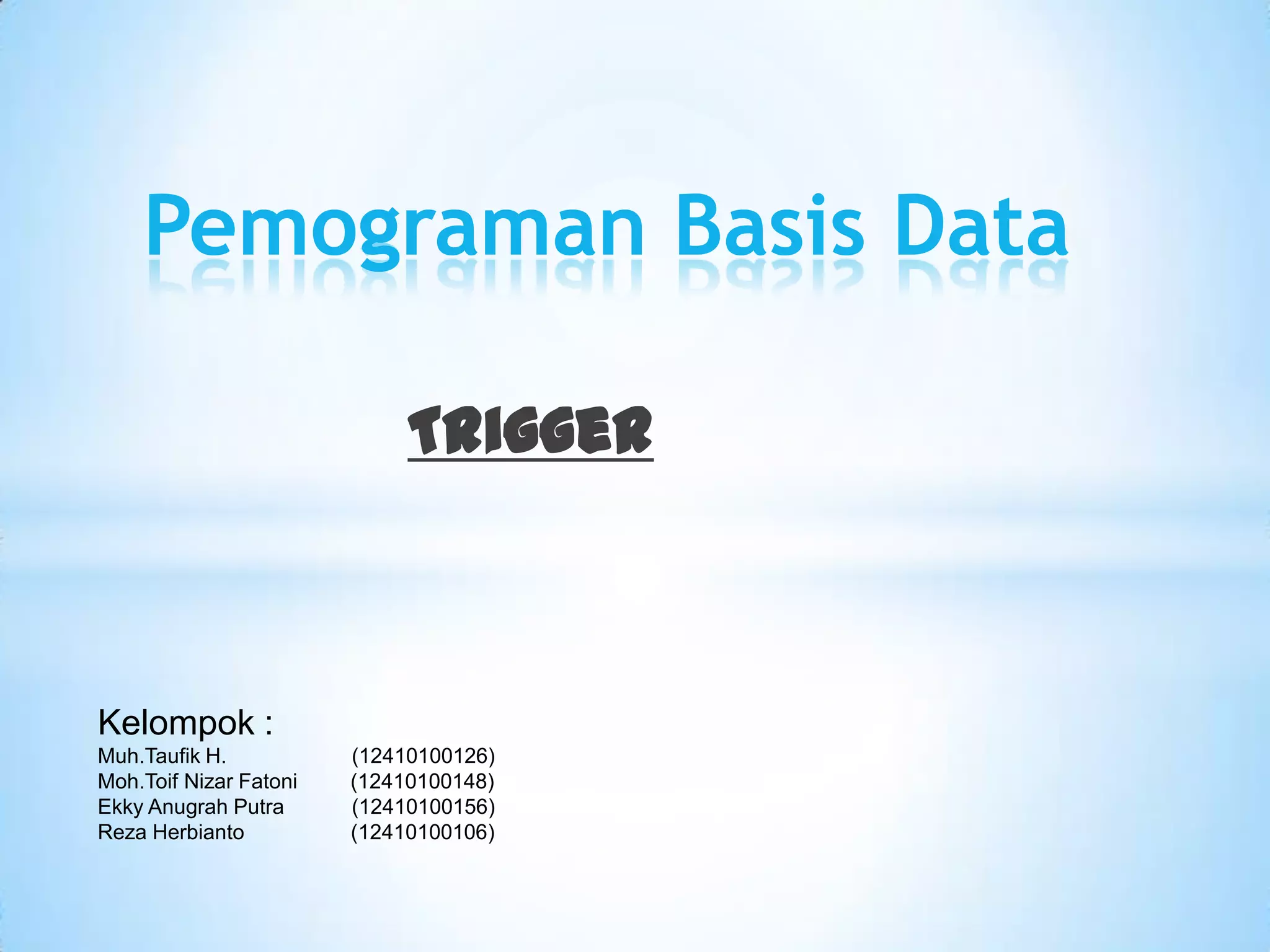 Pemrograman Basis Data "Trigger" | PPTX