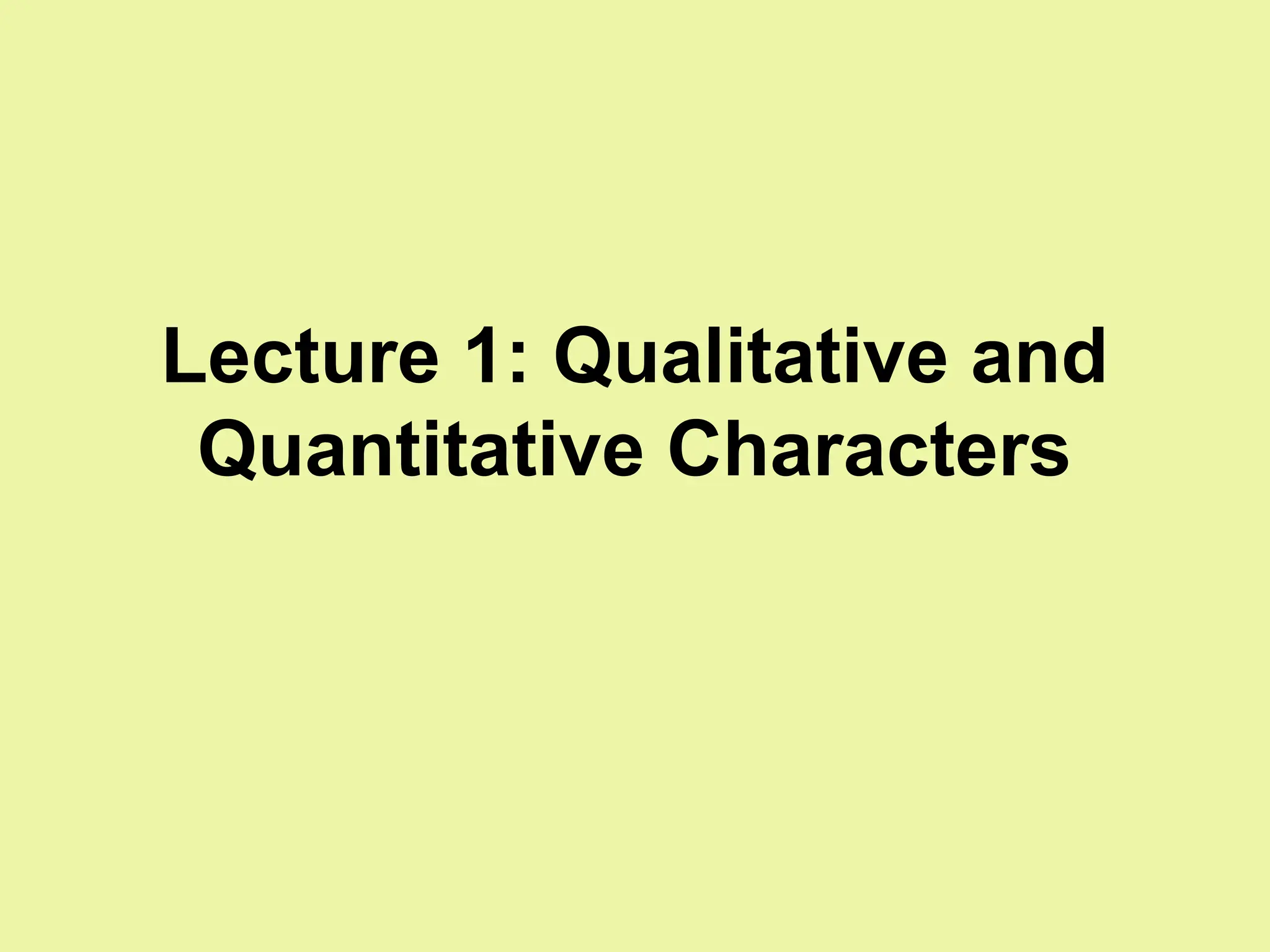 PBG 507-Lecture 1 (1).ppt.Qualitative and quantitative characters of ...