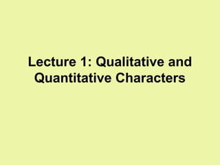 PBG 507-Lecture 1 (1).ppt.Qualitative and quantitative characters of plant breeding genetics | PPT
