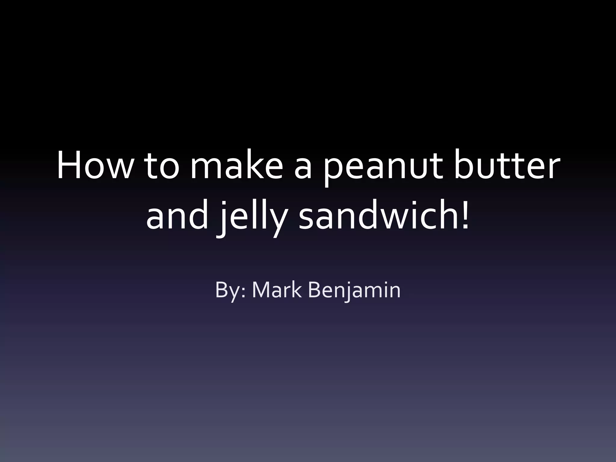Pb&j presentation | PPTX