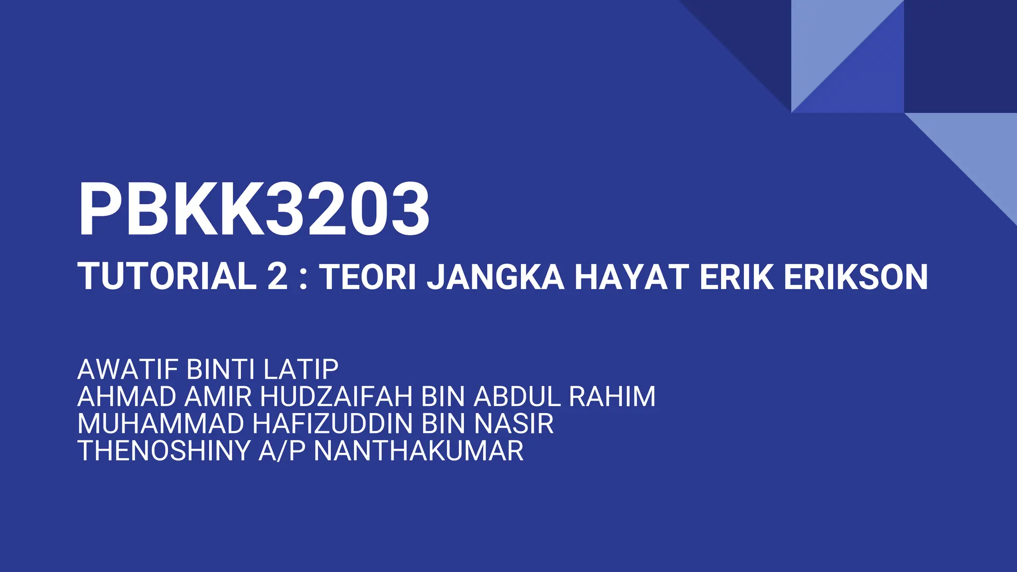 TUTORIAL 2 PBKK3203 Teori jangka hayat Erik Erikson | PPTX