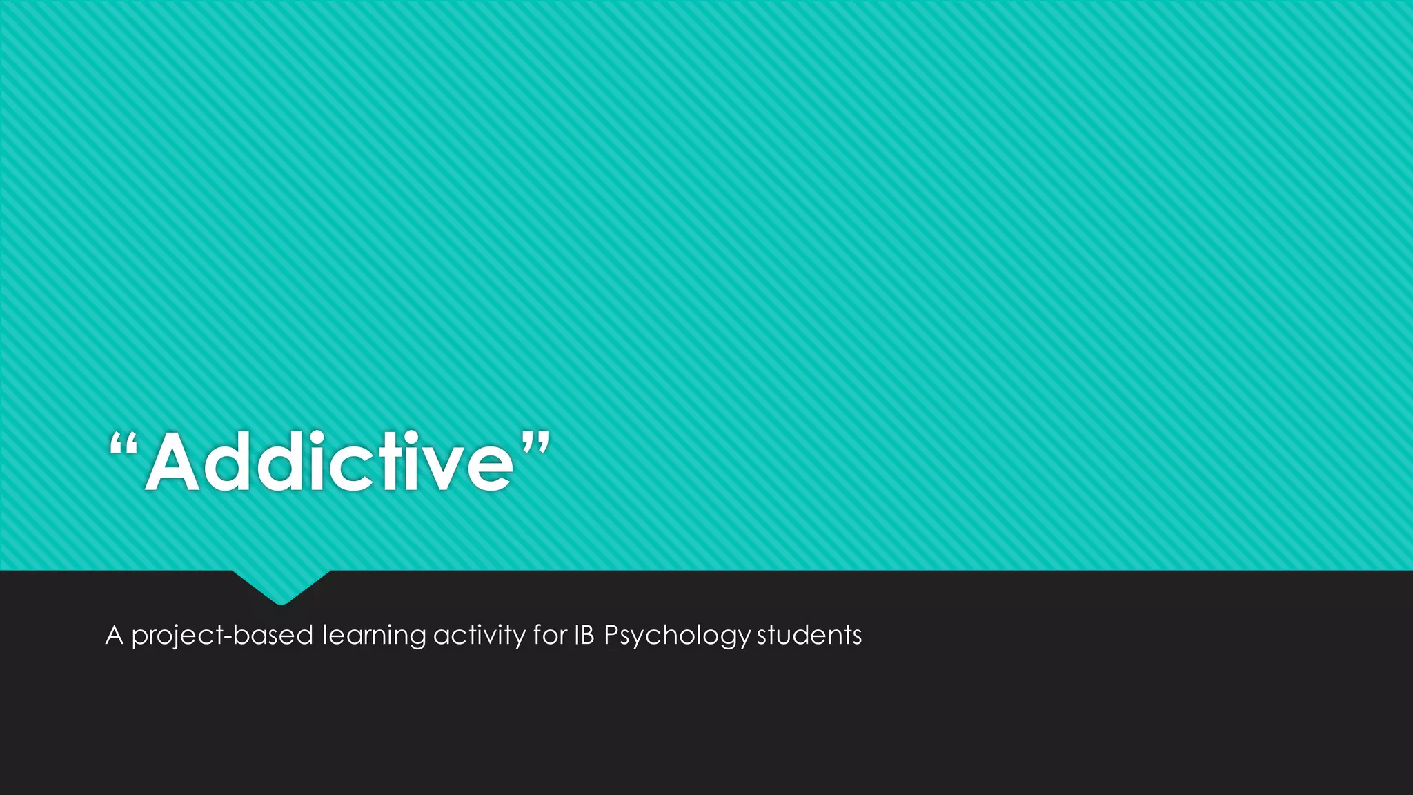Project Based Learning Activity: Addictive | PDF