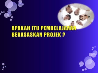 Pengenalan Pembelajaran berasaskan projek | PPTX
