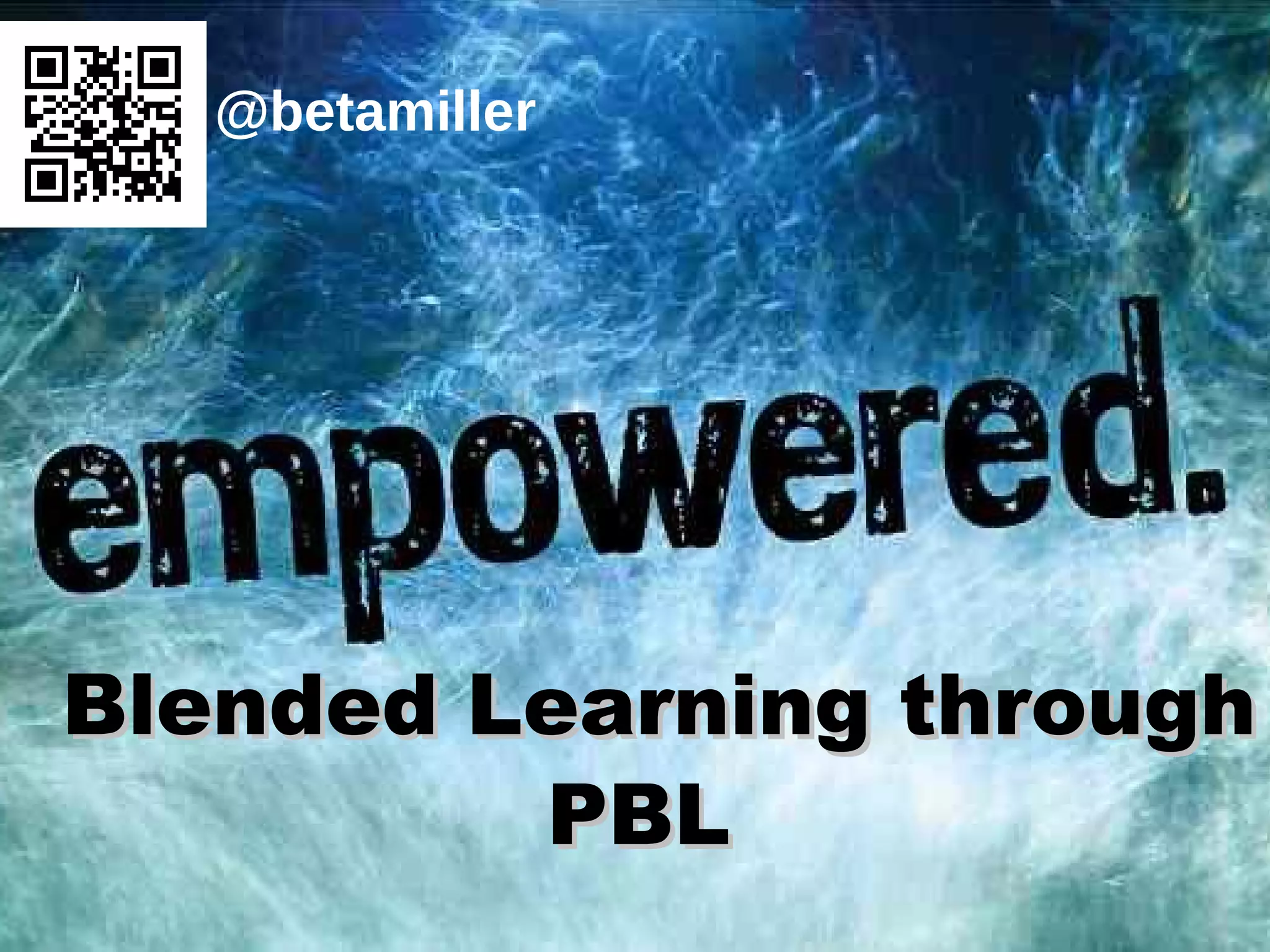 Blended Learning and PBL - ISTE Presentation 2013 | PPT