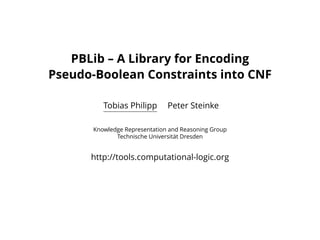 PBLib - A Library for Encoding Pseudo-Boolean Constraints into CNF | PPT