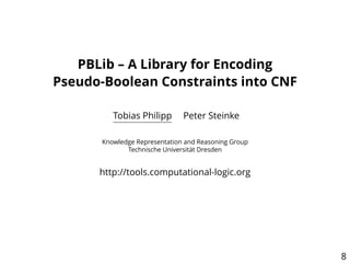 PBLib - A Library for Encoding Pseudo-Boolean Constraints into CNF | PPT