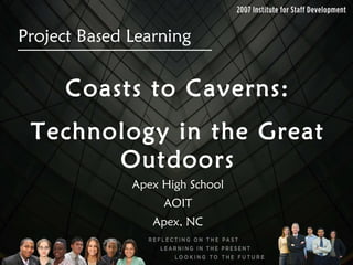 Project Based Learning Coasts to Caverns: Technology in the Great ...