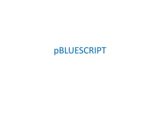 P bluescript | PPTX