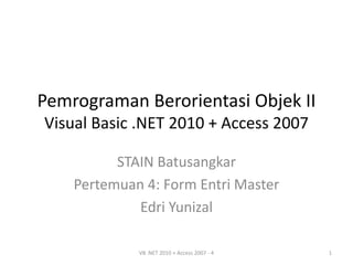 Kuliah PBOII-4 Visual Basic .NET 2010, Access 2007: Membuat Form Entri ...