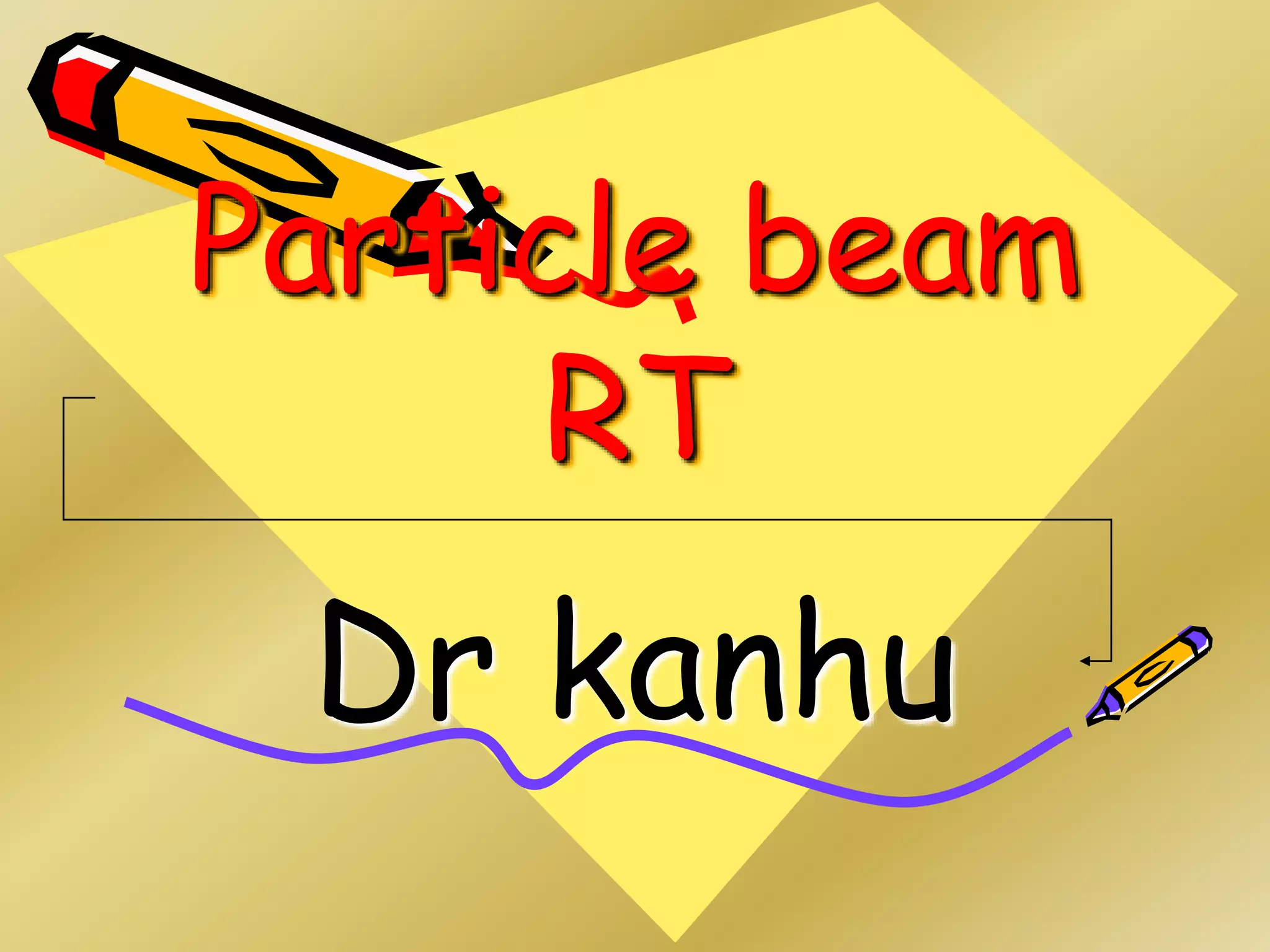 PARTICLE BEAM RADIOTHERAPY | PPT
