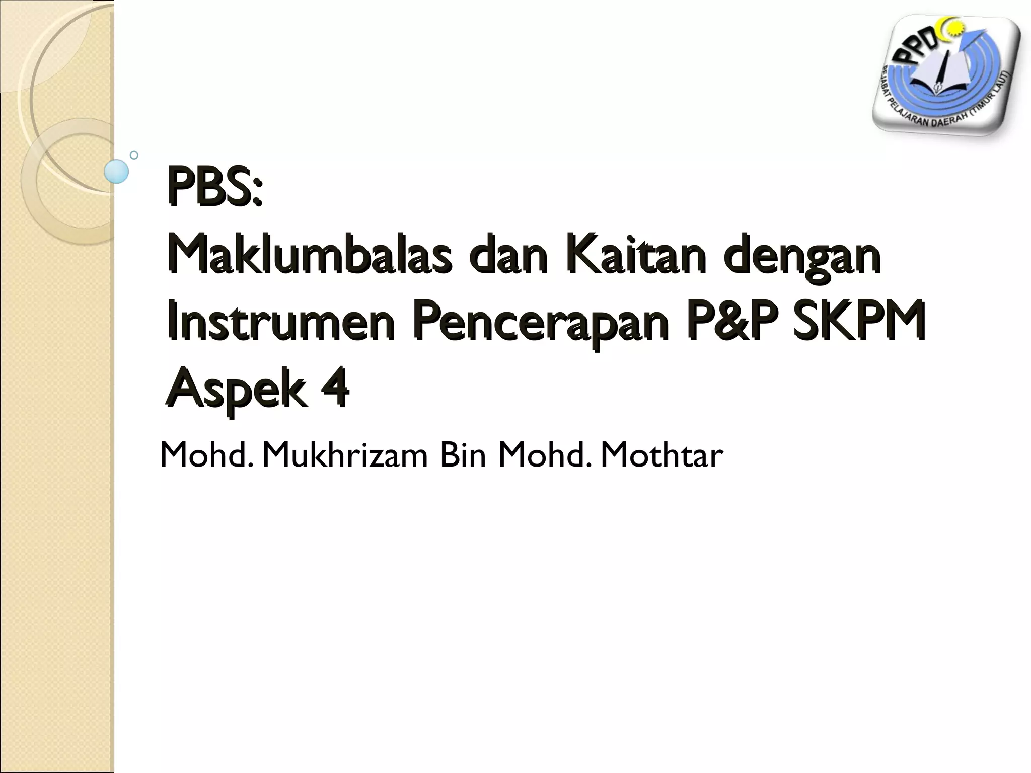 Pbs maklumbalas dan instrumen pencerapan skpm aspek 4 | PPT