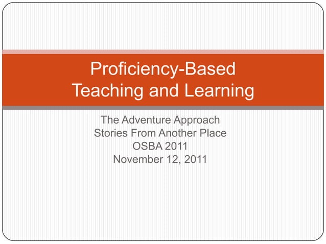 Proficiency-Based Teaching and Learning for OSBA 2011 | PPT