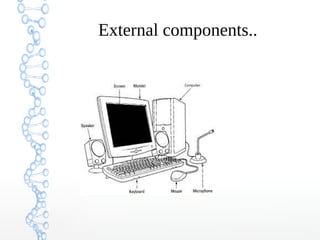 Pc Component's simple presentation | ODP | Computer Peripherals | Computing