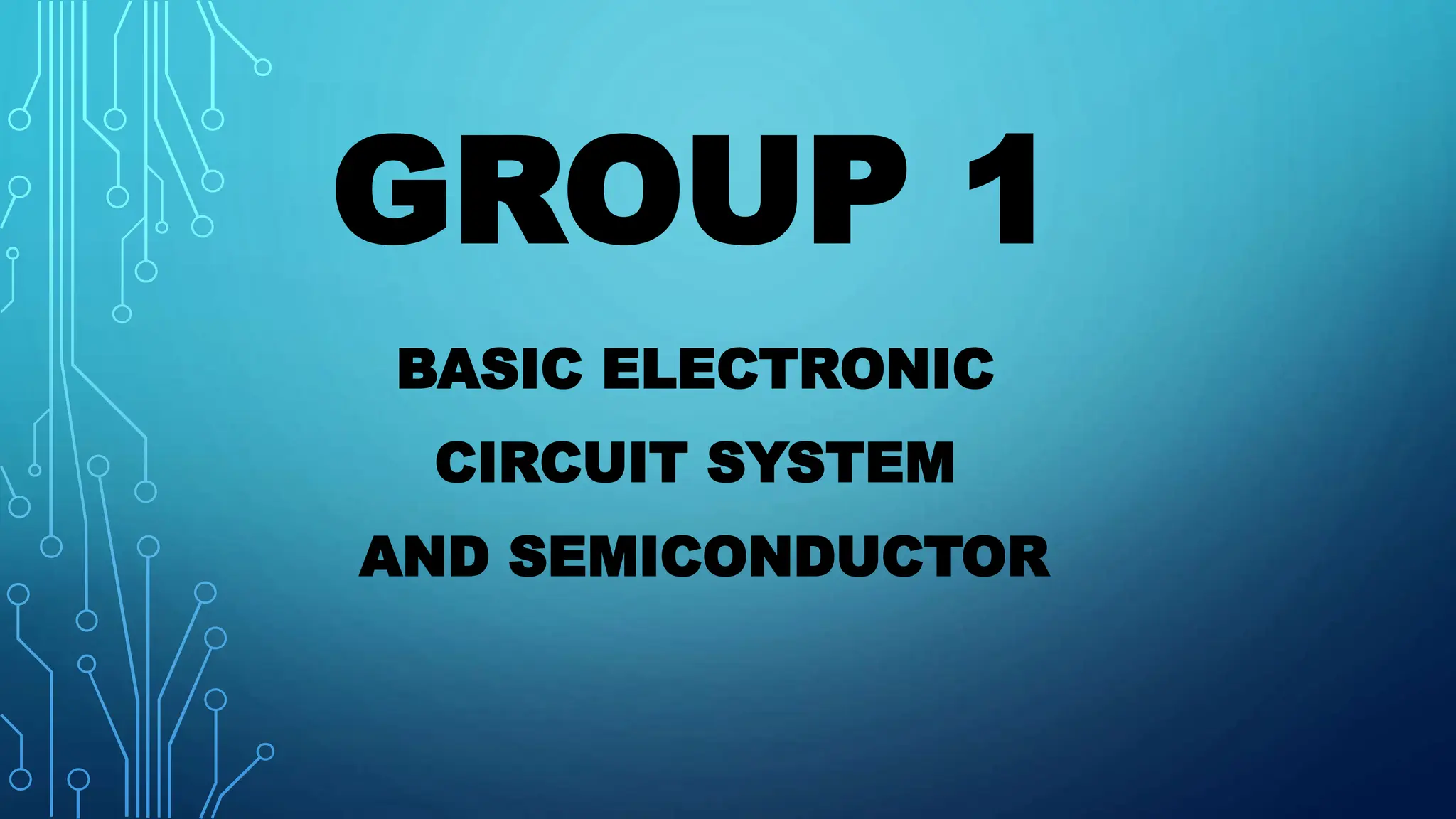 PC-Electro-2-Group-1-1A-Basic-Electronic-Circuit-System-and-Semiconductor.pptx