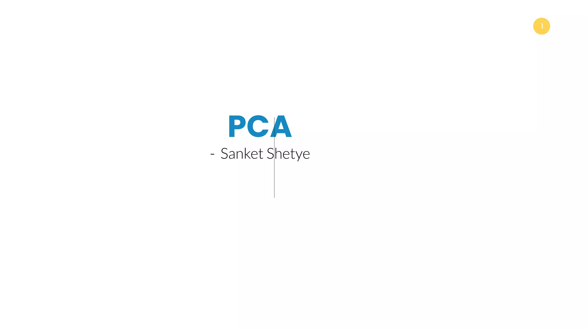Pca slides- sanket shetye | PPT