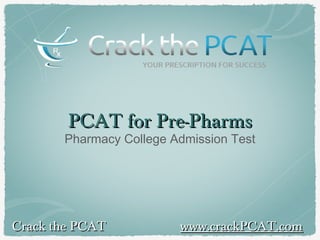 PCAT Preparation and Registration - Crack the PCAT (www.crackPCAT.com ...