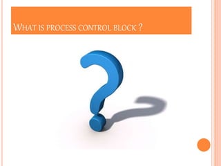 process control blockPcb | PPTX