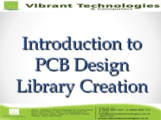 PCB DESIGN - Introduction to PCB Design Library Creation | PPT