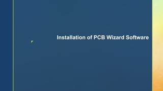 Pcb wizard software | PPTX