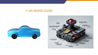 Life sensor guard in AutoMobiles consisting LIDAR,RADAR ...