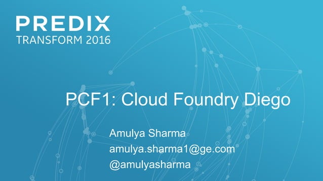 PCF1: Cloud Foundry Diego ( Predix Transform 2016) | PPT