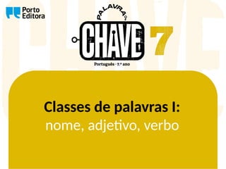 Classes e subclasses de palavras: revisões dos nomes, verbos, adjetivos ...
