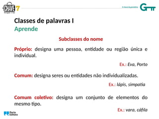 Classes e subclasses de palavras: revisões dos nomes, verbos, adjetivos ...