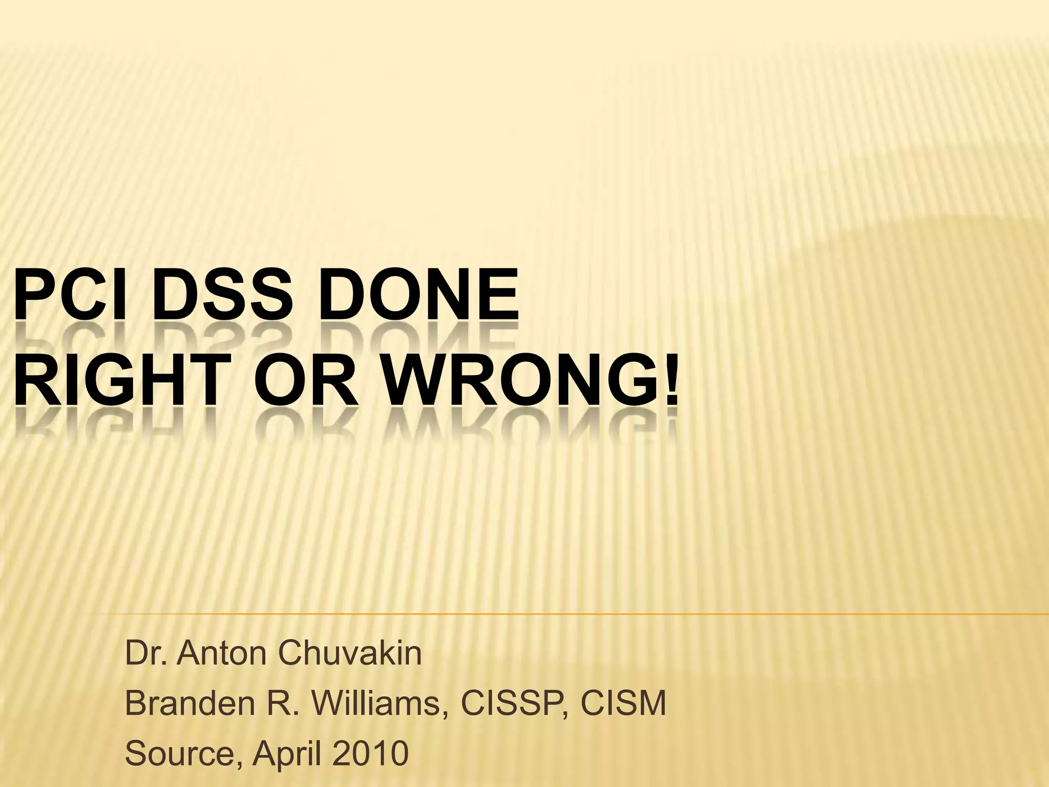 PCI DSS Done RIGHT and WRONG by Anton Chuvakin and Branden Williams | PPTX