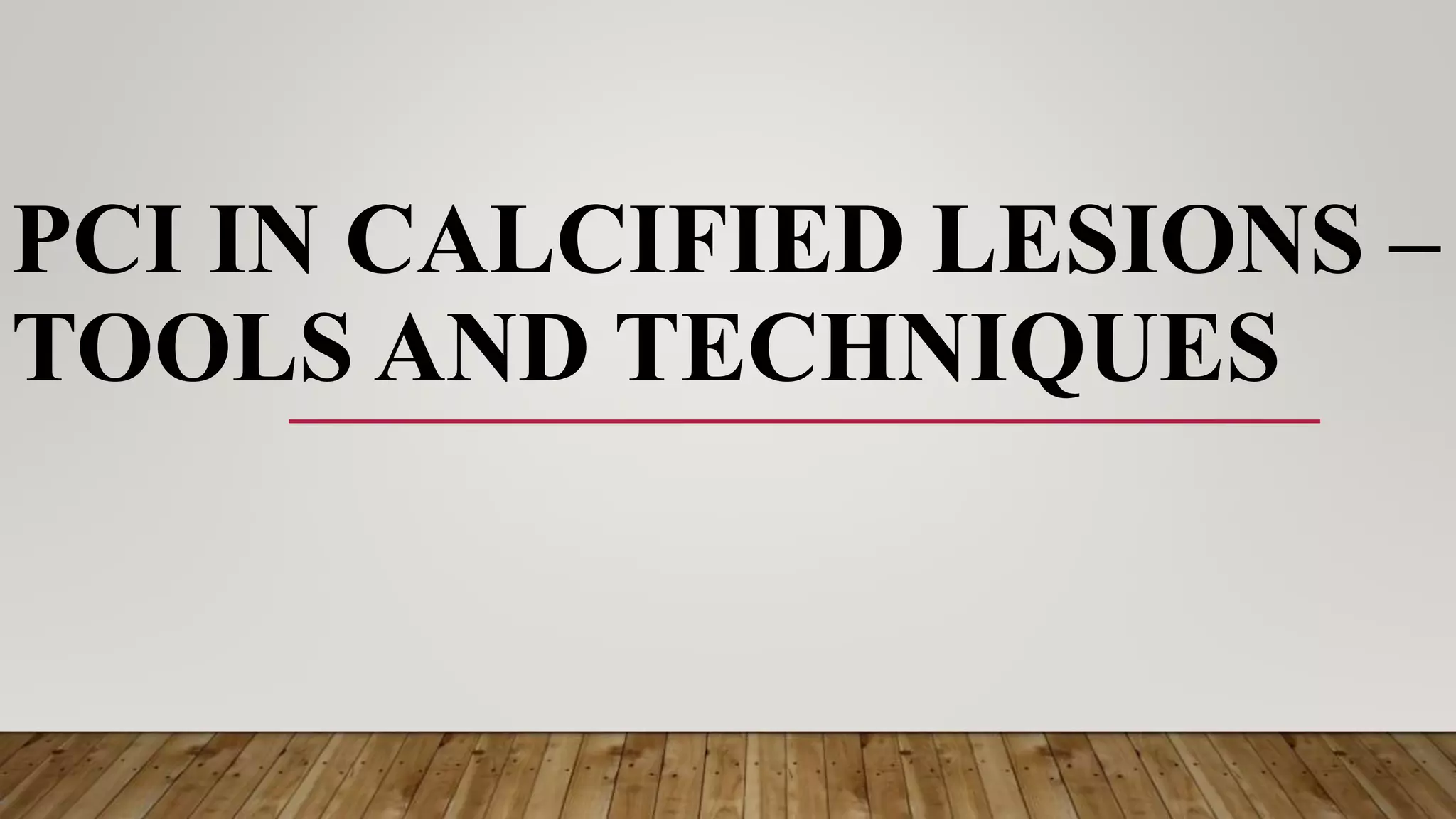 PCI in calcified lesions.pptx