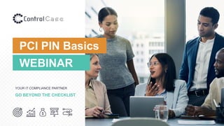 PCI PIN Basics Webinar from the Controlcase Team | PDF