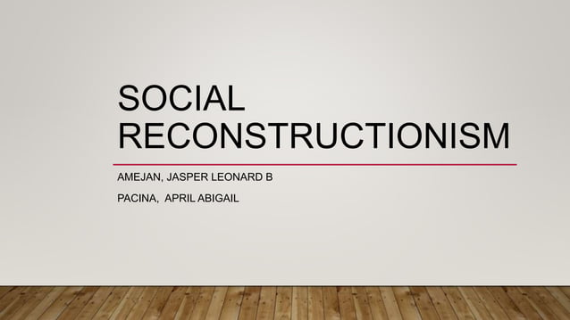 A philosophy of education entitled social reconstructionism | PPT