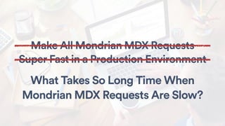 Profiling Mondrian MDX Requests in a Production Environment | PPT