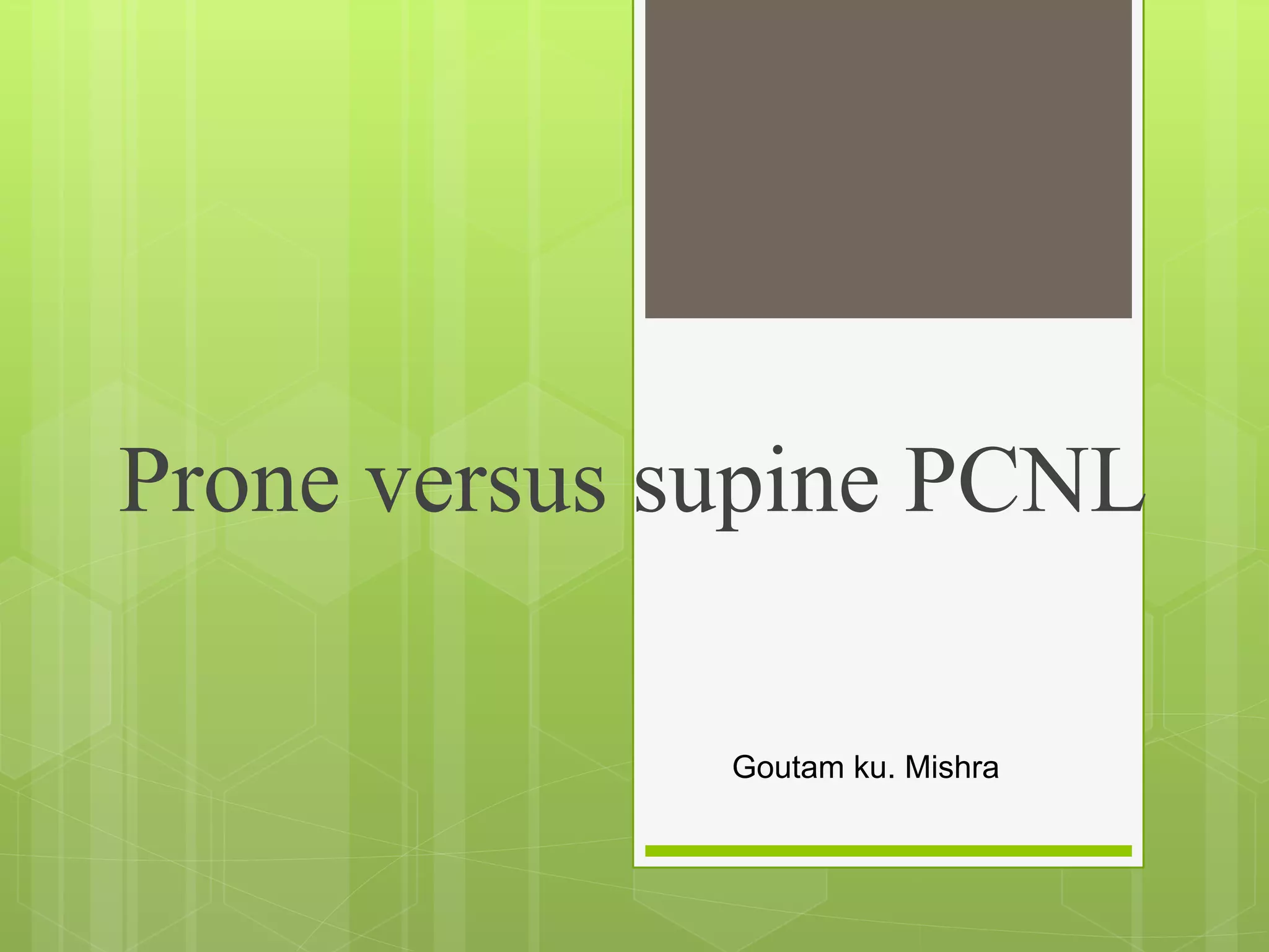 prone versus supine pcnl | PPTX