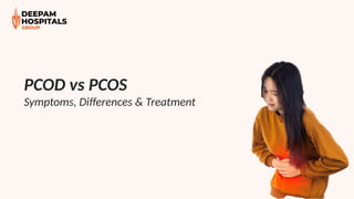 PCOD vs PCOS: Symptoms & Difference.pptx