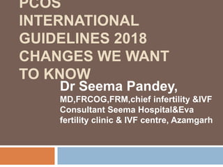 PCOS.. international guidelines ..changes everyone wants to know | PPTX