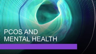 PCOS and Mental Health | PPTX