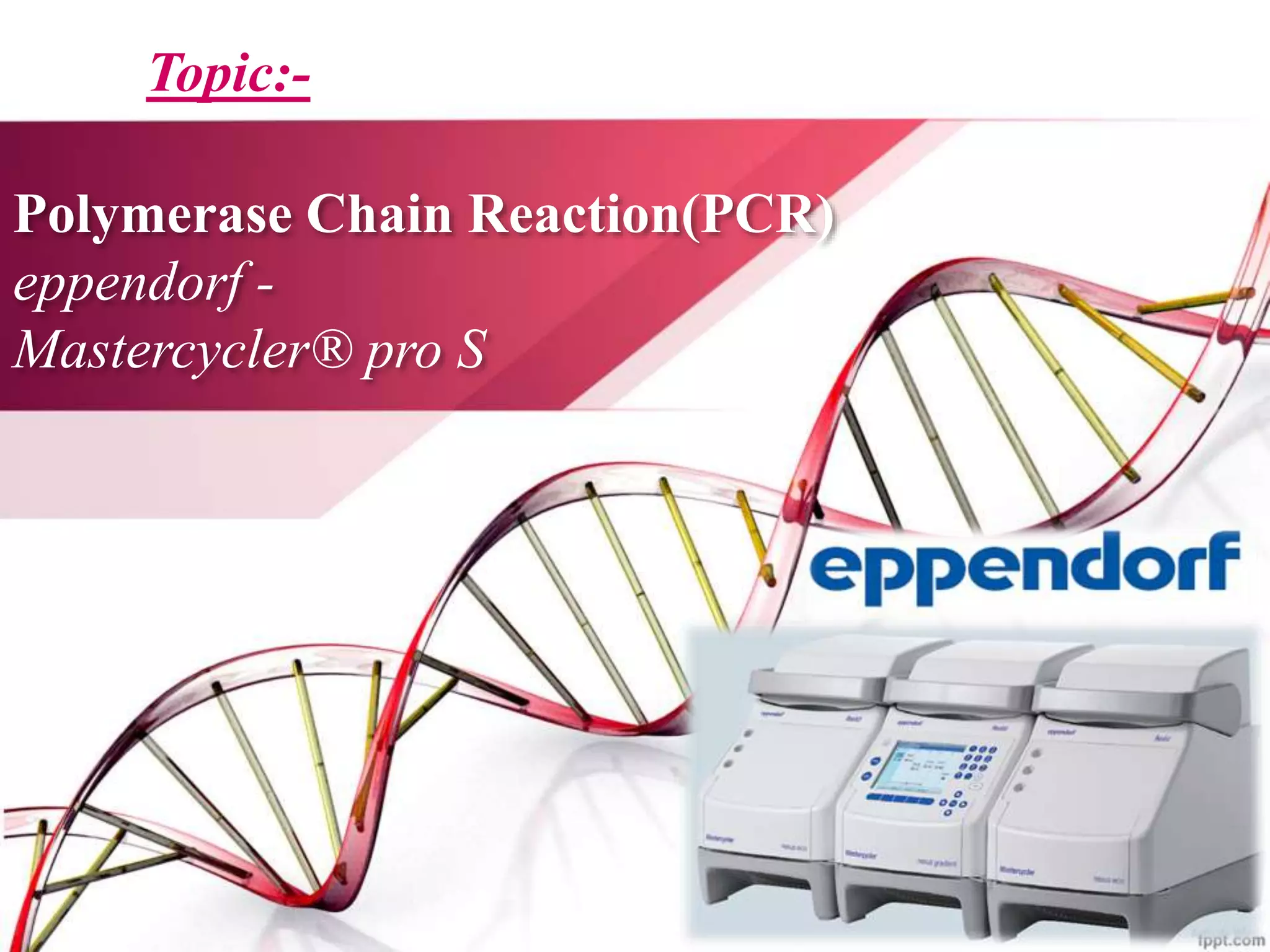 Polymerase Chain Reaction Ependorf Instrument | PPT